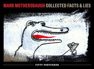 Mark Mothersbaugh: Collected Facts & Lies by Mark Mothersbaugh | Goodreads