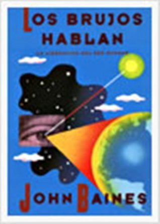 Los brujos hablan La liberación del ser humano by John R. Baines | Goodreads