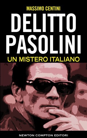 Delitto Pasolini. Un mistero italiano by Massimo Centini | Goodreads