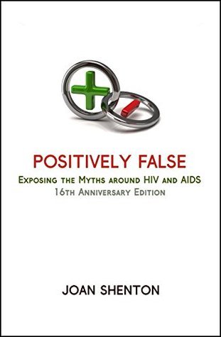 Positively False: Exposing the Myths around HIV and AIDS by Joan ...