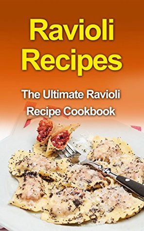 Ravioli Recipes: The Ultimate Ravioli Recipe Cookbook by Danielle Dixon ...