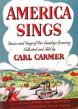 America Sings: Stories of Songs of Our Country's Growing by Carl Carmer ...
