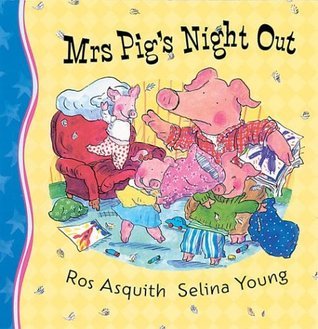 Mrs Pig's Night Out by Ros Asquith | Goodreads