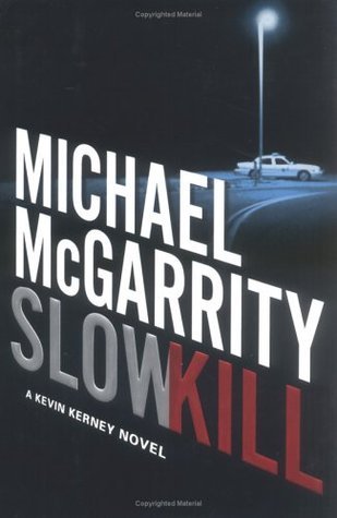 Slow Kill (Kevin Kerney, #9) by Michael McGarrity | Goodreads