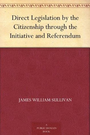 Direct Legislation by the Citizenship through the Initiative and ...