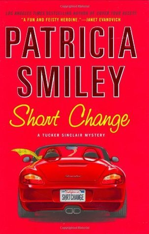 Short Change (Tucker Sinclair, #3) by Patricia Smiley | Goodreads