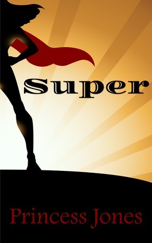 Super by Princess Jones | Goodreads