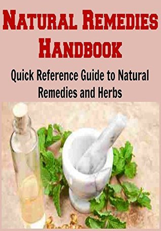 Natural Remedies Handbook: Quick Reference Guide to Natural Remedies ...