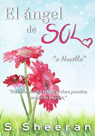 El ángel de Sol (Spanish Edition) by Sheila Sheeran | Goodreads