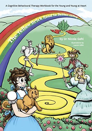 The Yellow Brick Road to Better Living: A Cognitive Behaviour Therapy ...