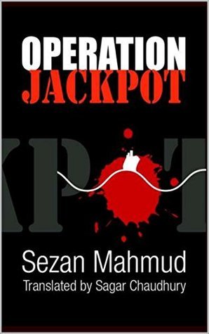Operation Jackpot by Sezan Mahmud | Goodreads