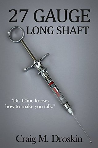 27 Gauge Long Shaft by Craig Droskin | Goodreads
