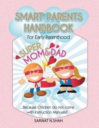 Smart Parents Handbook for Early Parenthood: Super Mom & Dad by Sarwat ...