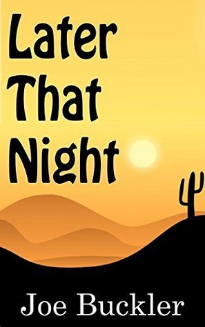 Later That Night by Joe Buckler | Goodreads