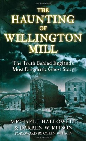 The Haunting of Willington Mill: The Truth Behind England's Most ...