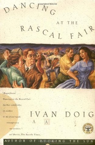 Dancing at the Rascal Fair by Ivan Doig | Goodreads