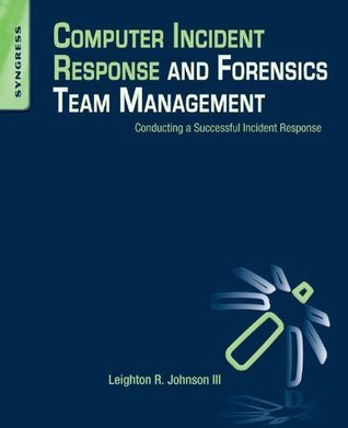 Computer Incident Response and Forensics Team Management: Conducting a ...