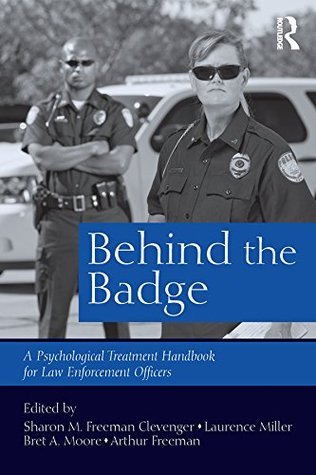 Behind the Badge: A Psychological Treatment Handbook for Law ...
