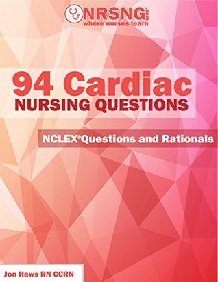 94 Cardiac Nursing Questions by Jon Haws | Goodreads