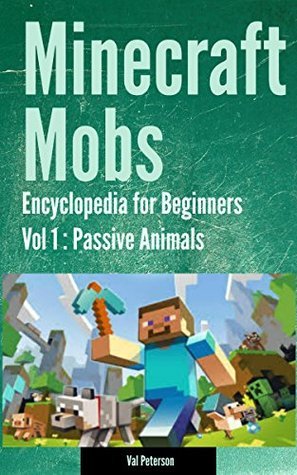 Minecraft Mobs Encyclopedia For Beginners: Vol 1 : Passive Animals by ...