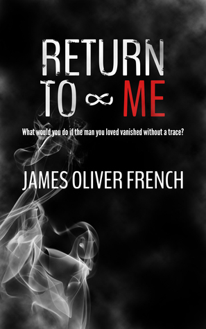 Return to Me by James Oliver French | Goodreads