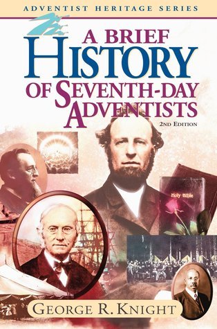 A Brief History of Seventh-Day Adventists by George R. Knight | Goodreads