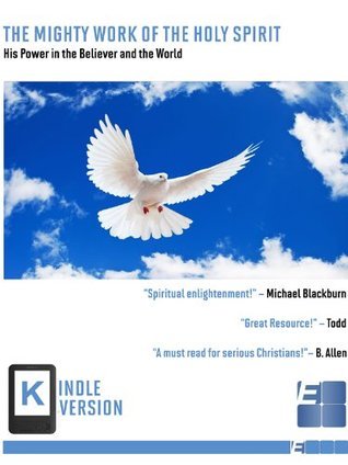 The Mighty Work of the Holy Spirit: His Power in the Believer and the ...