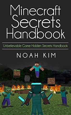 Minecraft Guide: Unbelievable Minecraft Hidden Secrets Handbook by Noah ...