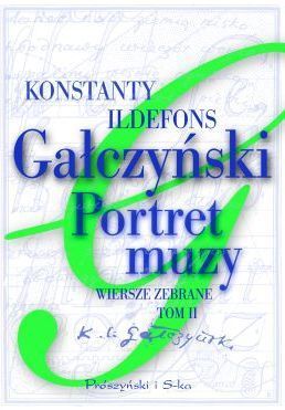 Portret muzy. Wiersze zebrane. Tom 2 by Konstanty Ildefons Gałczyński ...