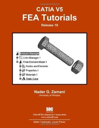 CATIA V5 FEA Tutorials Release 19 by Nader Zamani | Goodreads