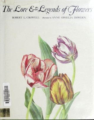 The Lore & Legends of Flowers by Robert L Crowell | Goodreads