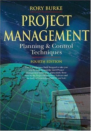 Project Management: Planning and Control Techniques by Rory Burke ...