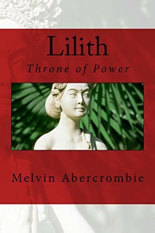 Lilith Throne of Power: Luciferius Maximus by Melvin L. Abercrombie ...