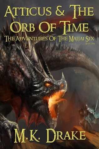 Atticus & the Orb of Time by M.K. Drake | Goodreads