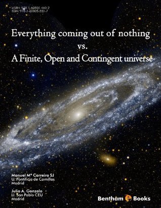 Everything Coming Out of Nothing vs. A Finite, Open and Contingent ...