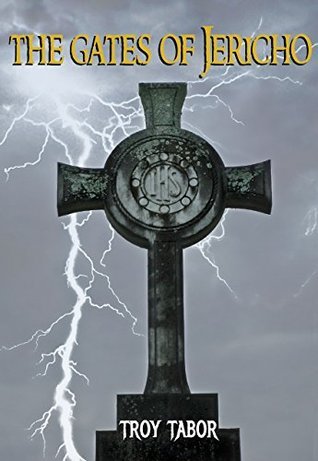 The Gates of Jericho by Troy Tabor | Goodreads