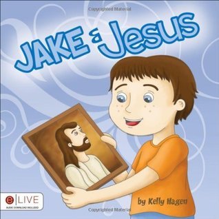 Jake and Jesus by Kelly Hagen | Goodreads