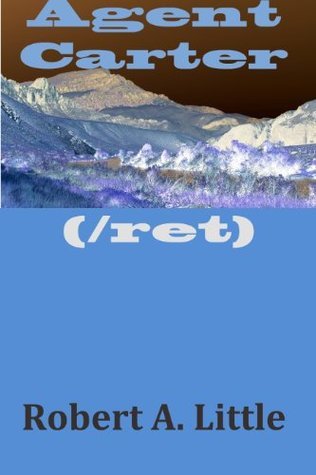 Retired (Agent Carter, #5) by Robert Little | Goodreads