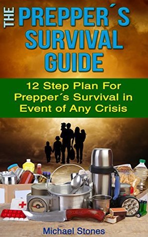 Survival: PREPPER´S SURVIVAL GUIDE - 12 Step Plan for Prepper´s ...