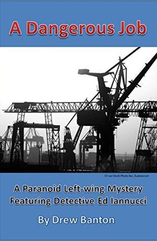 A Dangerous Job: A Paranoid Left-wing Mystery Featuring Detective Ed ...