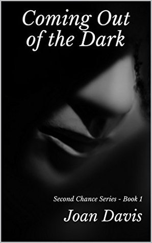 Coming Out of the Dark: Second Chance Series - Book 1 by Joan Davis ...
