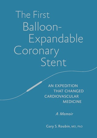 The First Balloon-Expandable Coronary Stent: An Expedition That Changed ...