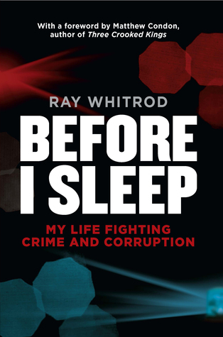 Before I Sleep: My Life Fighting Crime and Corruption by Ray Whitrod ...