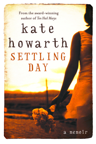 Settling Day: A Memoir by Kate Howarth | Goodreads