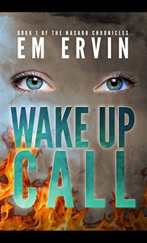 Wake Up Call: Book 1 of the Nasaru Chronicles by E.M. Ervin | Goodreads