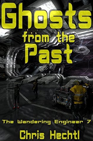 Ghosts from the Past (The Wandering Engineer, #7) by Chris Hechtl ...
