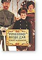 Poslednji ruski car by Robert Alexander | Goodreads