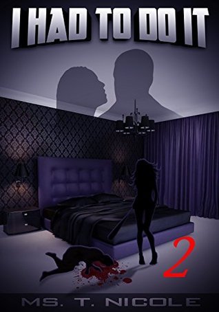 I Had To Do It 2 by T. Nicole | Goodreads