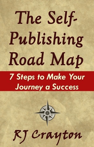 The Self-Publishing Road Map: Seven Steps to Make Your Journey a ...