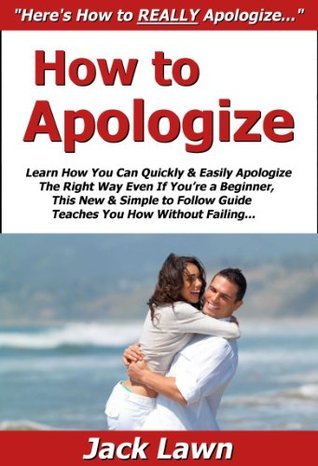 How to Apologize: Learn How You Can Quickly & Easily Apologize The ...